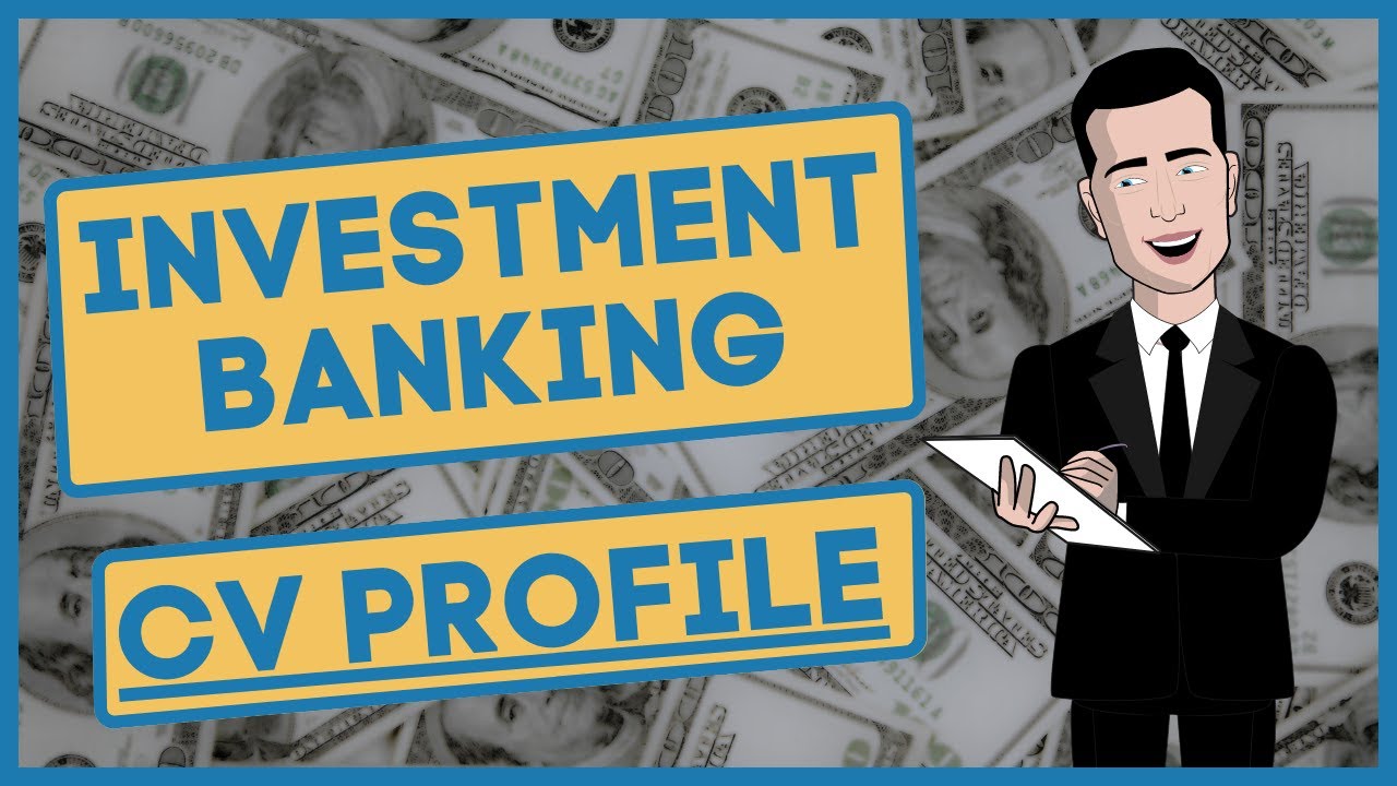 Crafting Your CV Profile Summary for Investment Banking Success: A Step ...