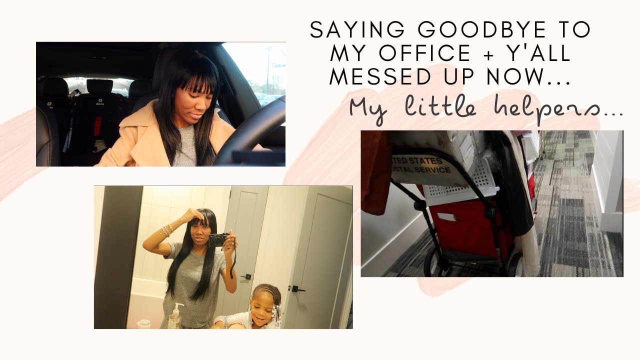 SAYING GOODBYE TO MY OFFICE + MY LITTLE HELPERS & Y'ALL MESSED UP NOW ...