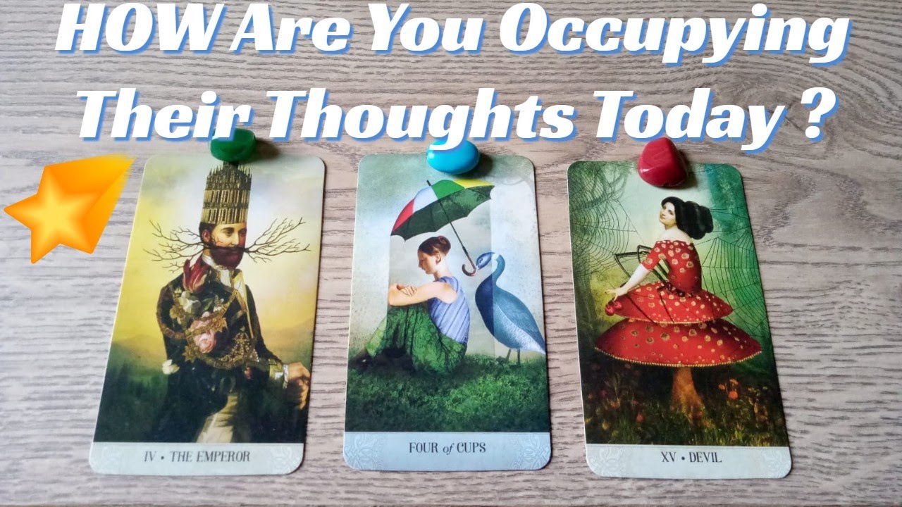 How Do You Occupy Their Thoughts Today? How and What Are They Thinking ...