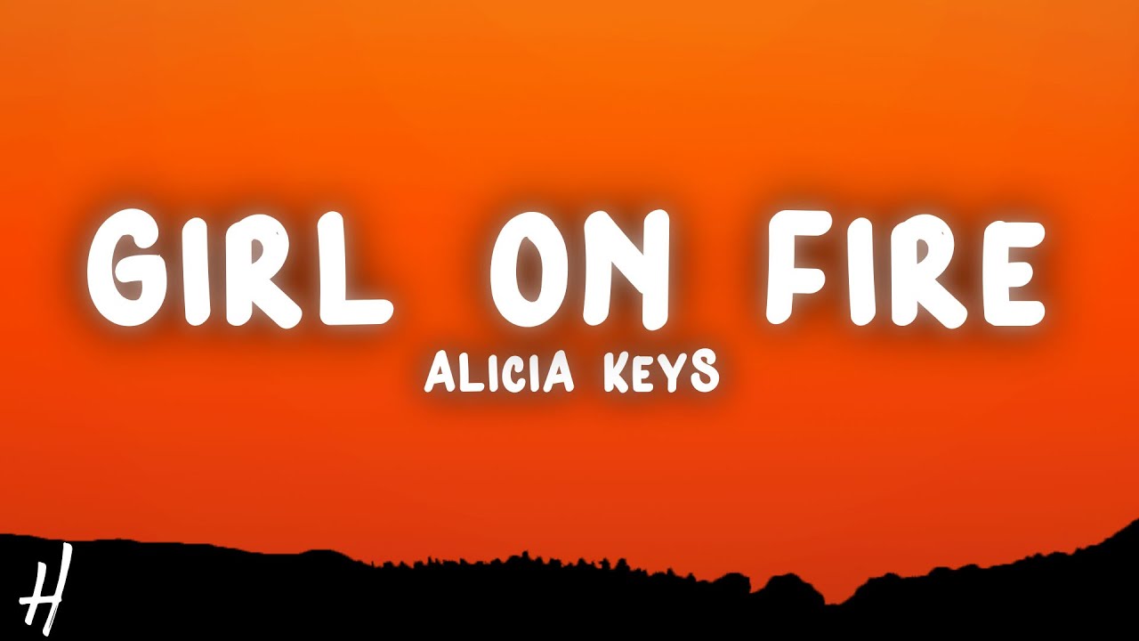 Alicia Keys - Girl on Fire (Lyrics) - YouTube