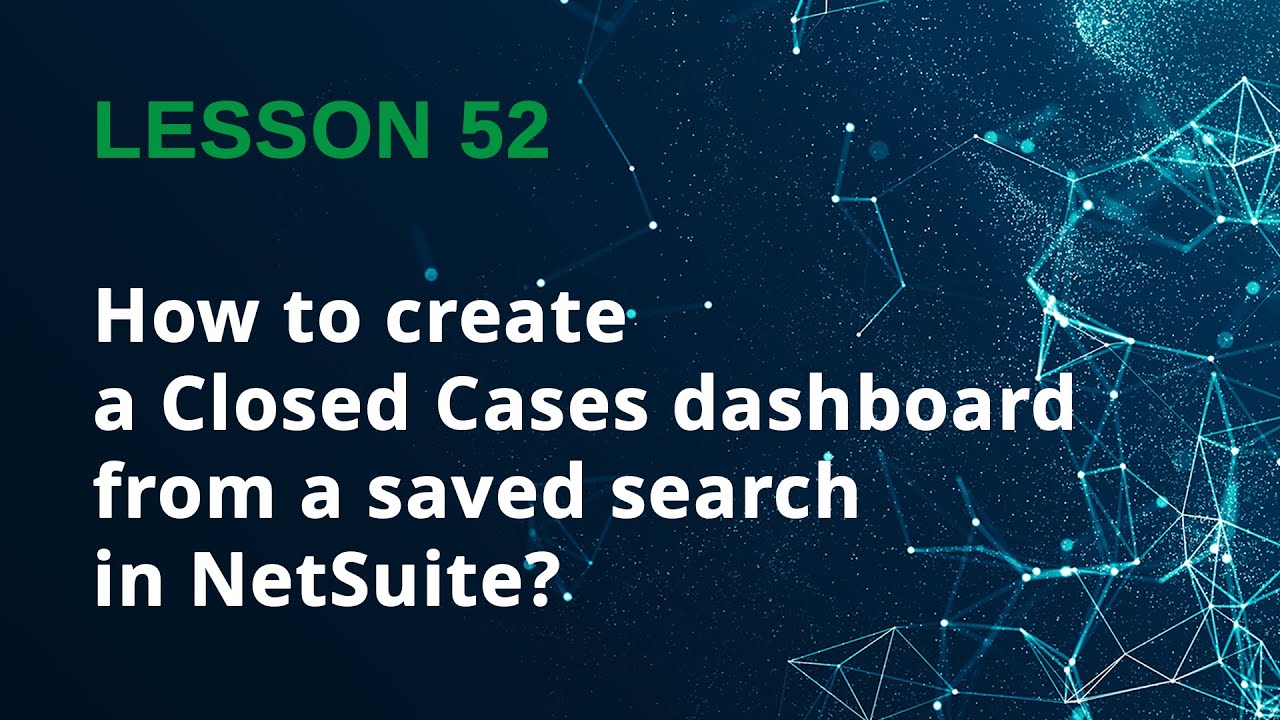 How to Create a Closed Cases Dashboard in NetSuite (Step-by-Step ...