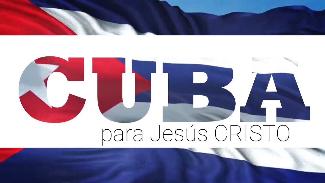 CUBA PARA JESUS CRISTO - YouTube