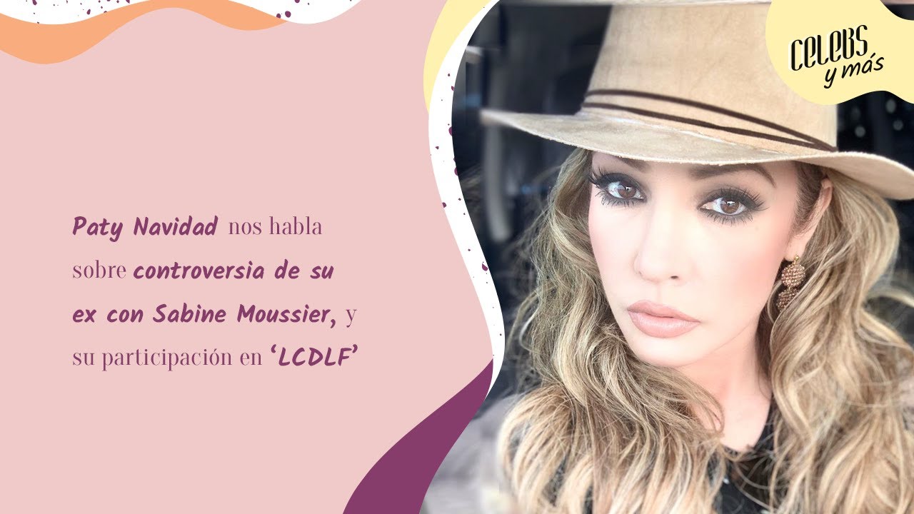 Paty Navidad nos habla sobre controversia de su ex y Sabine Moussier, y ...