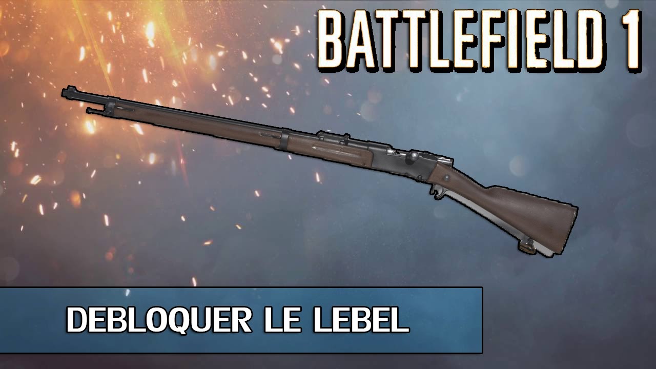 Battlefield 1 - Débloquer le Lebel Modèle 1886 (Tutoriel) !! - YouTube