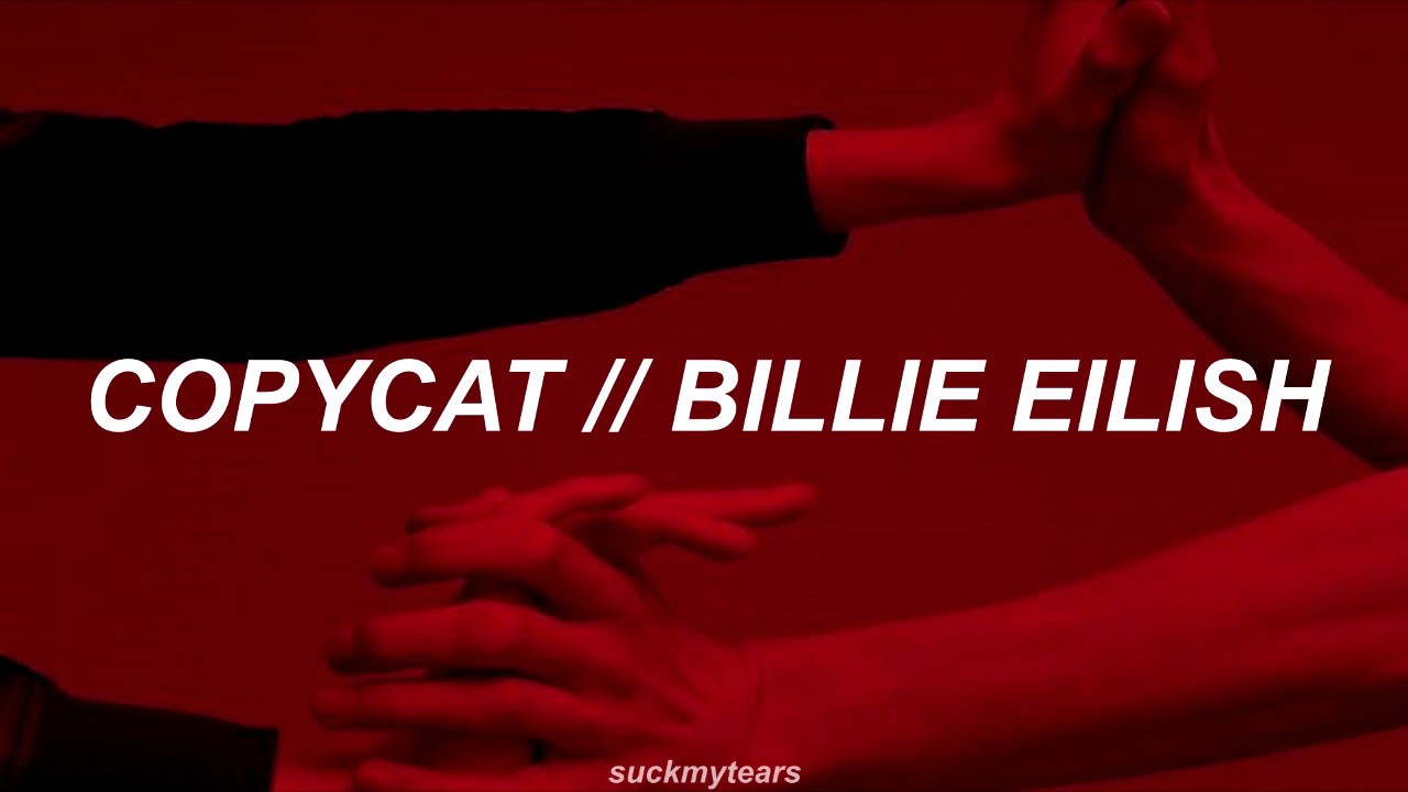 COPYCAT || Billie Eilish || l y r i c s ♡ - YouTube