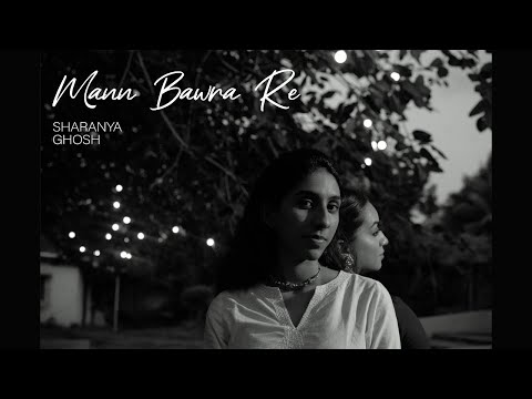 Sharanya Ghosh - Mann Bawra Re | Official Video