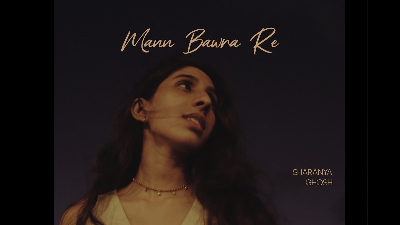 Sharanya Ghosh - Mann Bawra Re | Official Video - YouTube