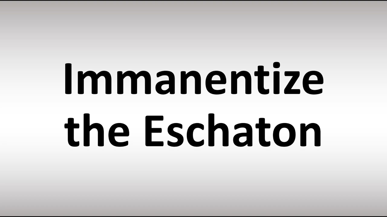 How to Pronounce Immanentize the Eschaton - YouTube