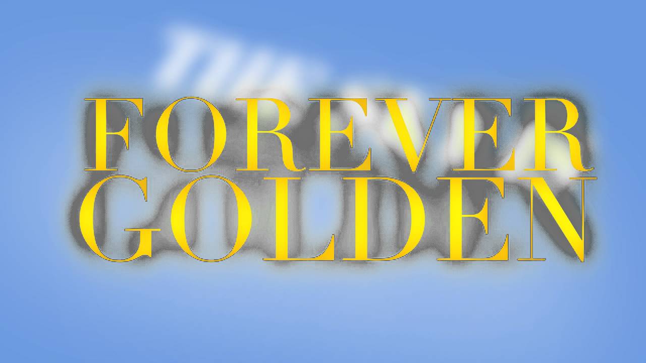 Forever Golden - YouTube