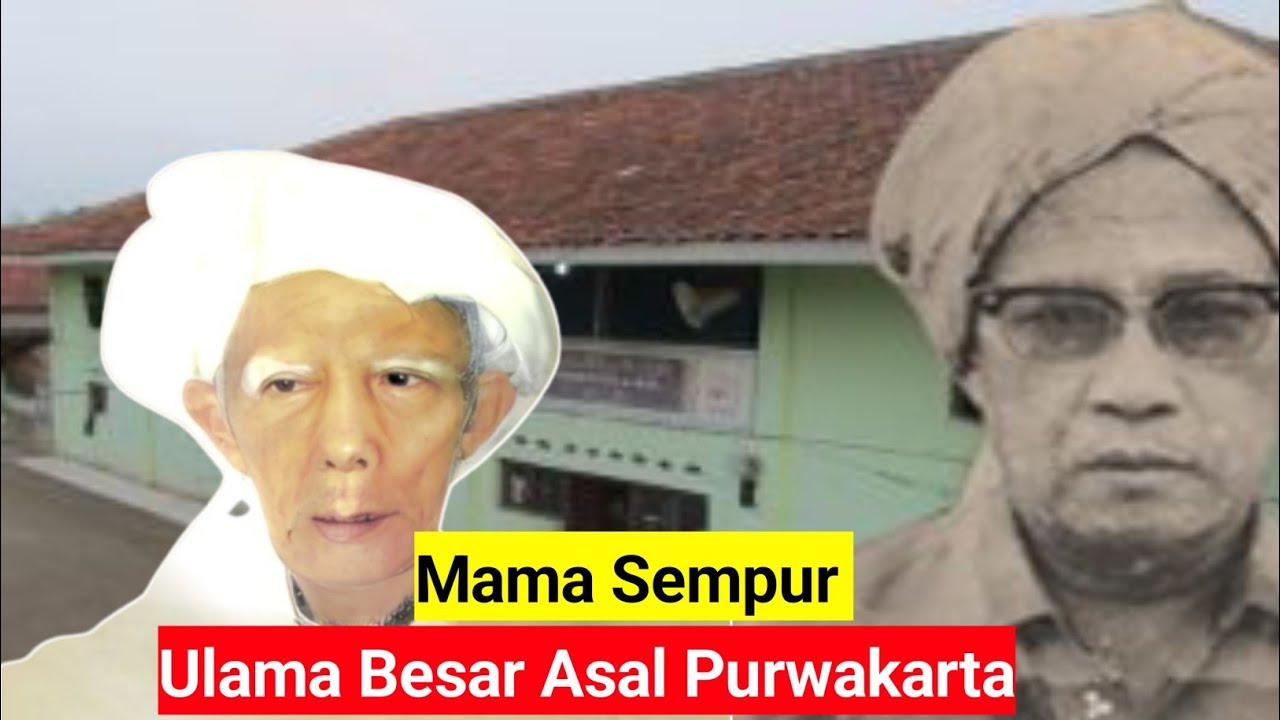 Sejarah dan Biografi Mama Sempur Ulama Besar Asal Purwakarta - YouTube