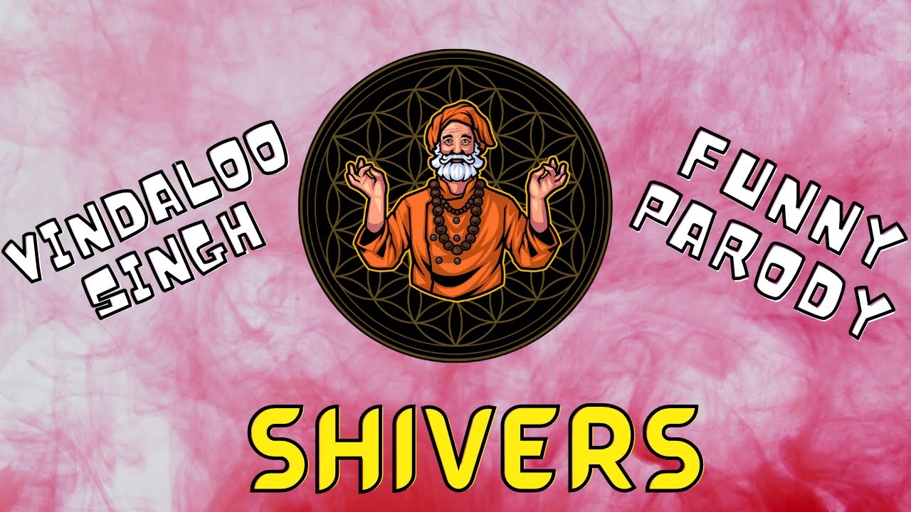 Shivers Funny Parody (Indian Remix) - Vindaloo Singh - YouTube