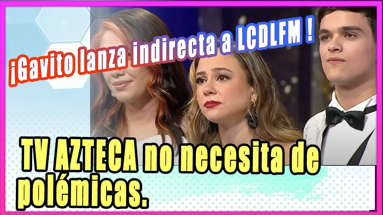 Gavito lanza indirecta a LCDLFM y asegura que no necesitan polémicas ...