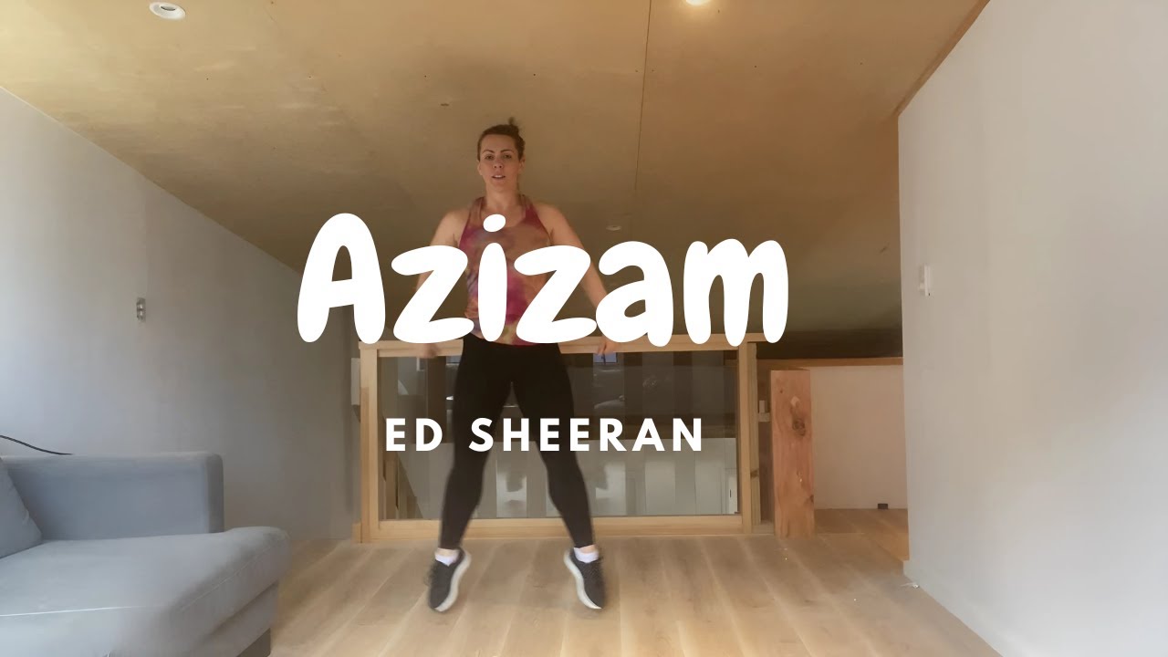 Dance Fitness to Azizam by Ed Sheeran Fun Full Body Choreo Workout ...