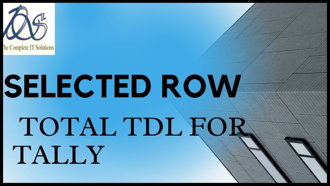 SELECTED ROW TOTAL TDL FOR TALLY - YouTube