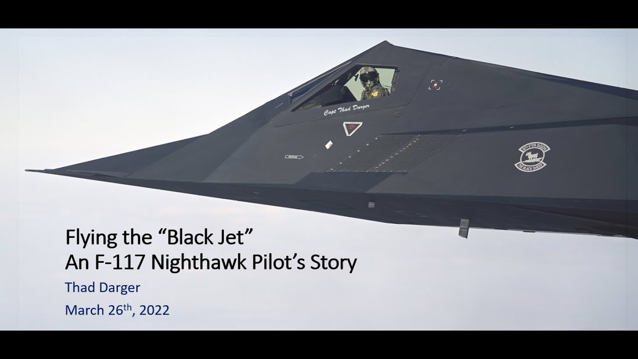 Flying the ‘Black Jet ’- An F-117 Nighthawk Pilot’s Story Presented by ...