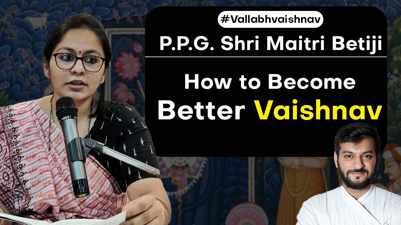 How to become better Vaishnav ft. PPG Shri Maitri Betiji # ...
