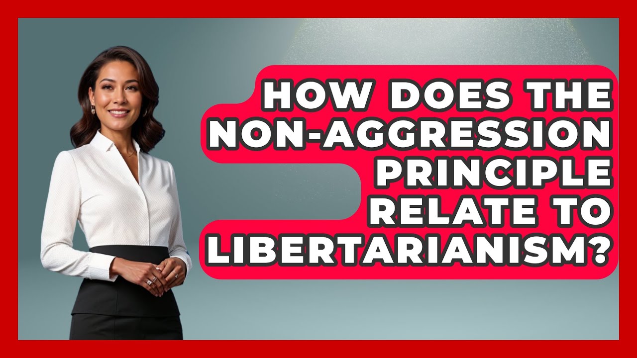 How Does the Non-Aggression Principle Relate to Libertarianism? | Learn ...