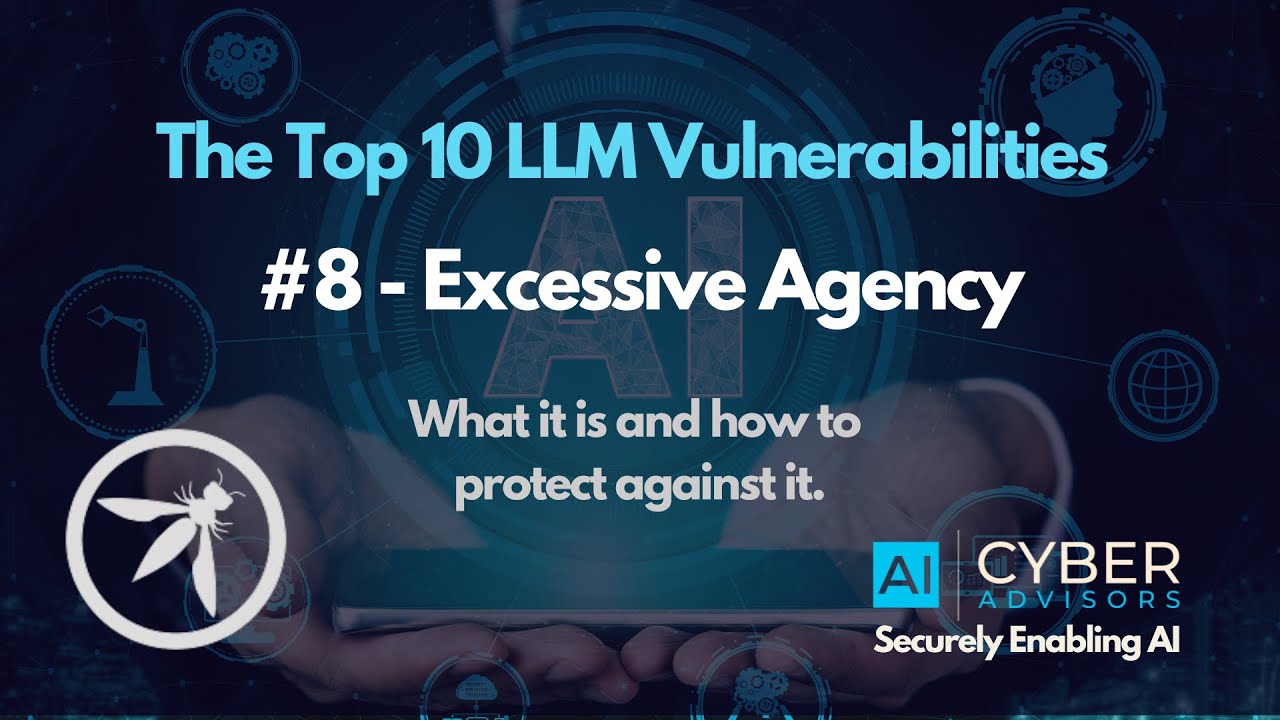 AI CyberTalk - The Top 10 LLM Vulnerabilities: #8 Excessive Agency ...