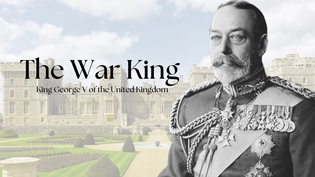 The War King | King George V of the United Kingdom - YouTube