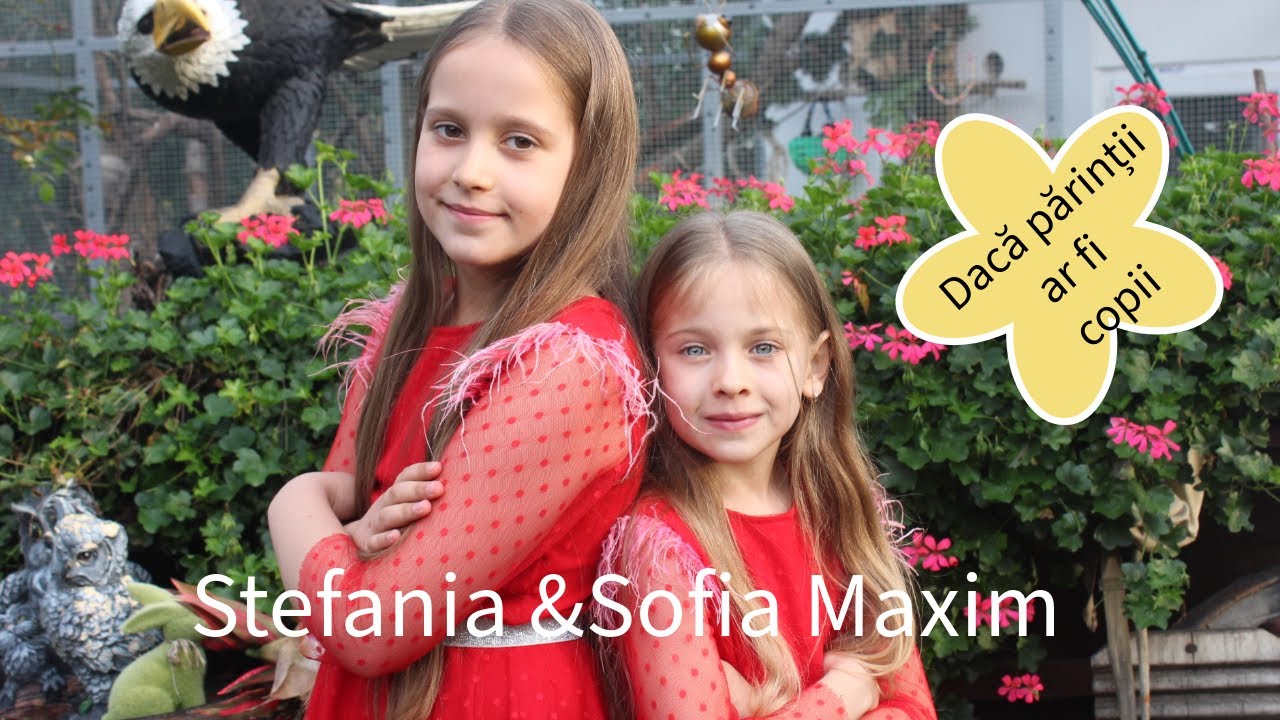 Sofia & Stefania Maxim Alexuta- Daca parintii ar fi copii - YouTube