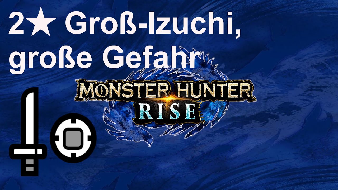 MH Rise - 2 ★ - Groß-Izuchi, große Gefahr - YouTube