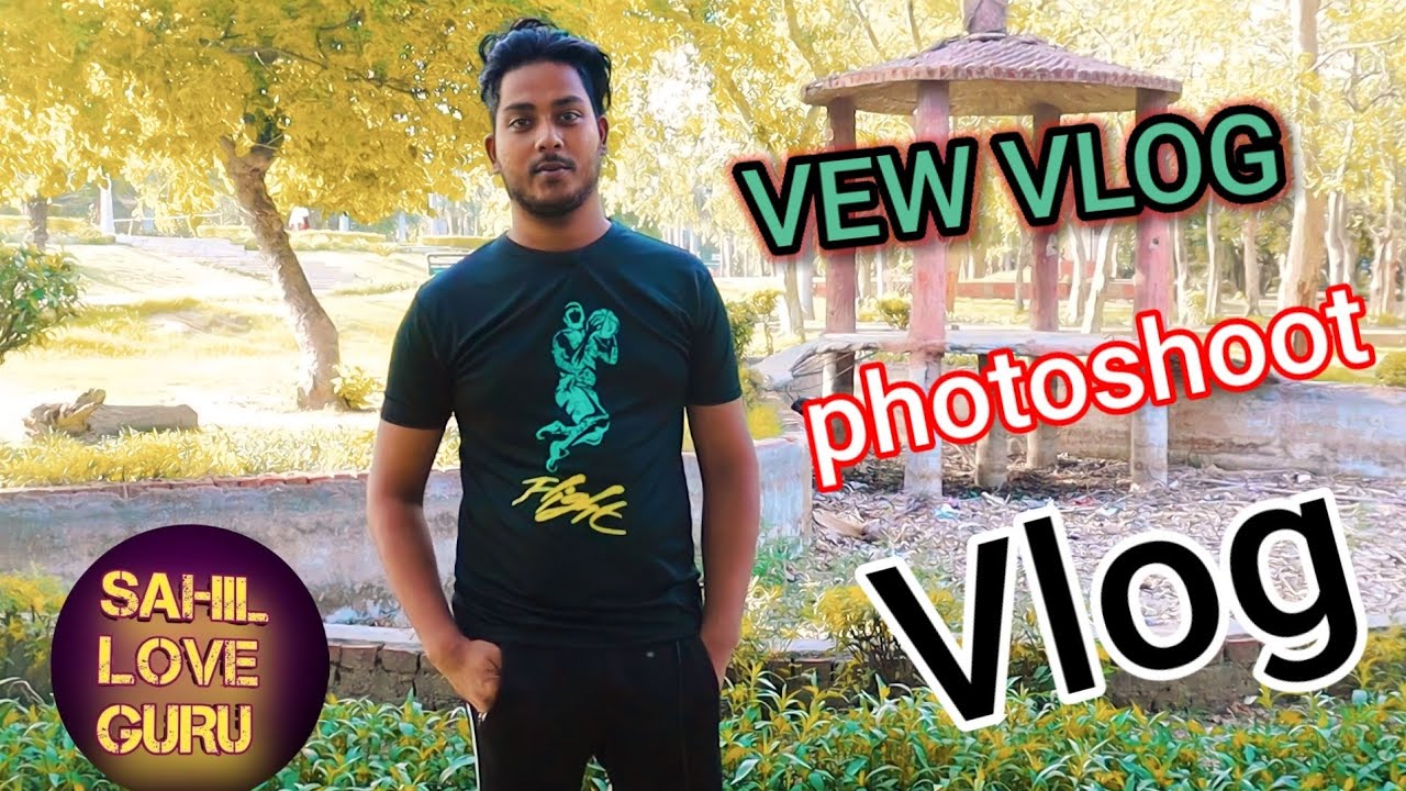 Photoshoot Vlogs | And Park view | Sahil love guru - YouTube
