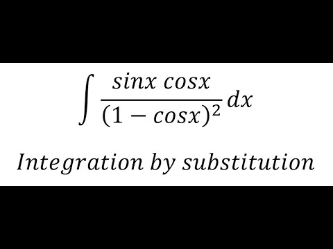 Calculus Help: Integral ∫ (sinx cosx)/(1-cosx)^2 dx - Integration by ...