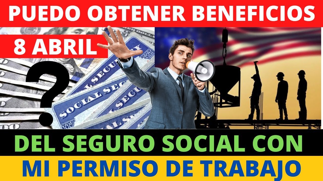 Puedo obtener Beneficios del seguro social con mi permiso de trabajo ...