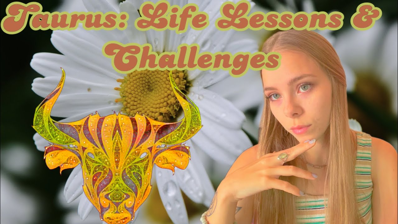 Taurus: Life Lessons & Challenges in 10 minutes - YouTube