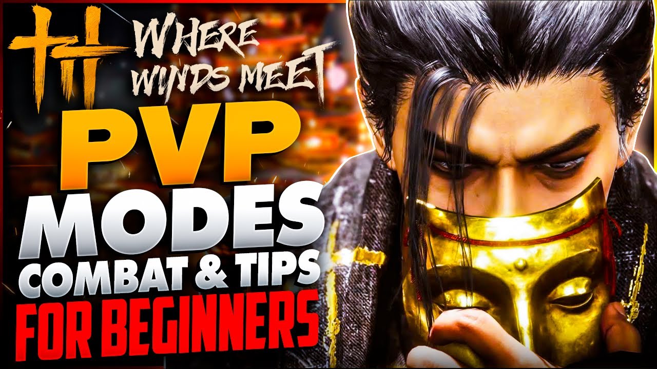 🔥 Master PvP in Where Winds Meet! Basic Mechanic & All PvP Modes ...