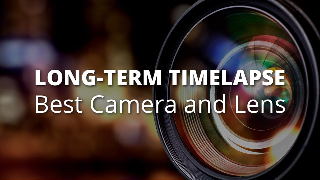 Long-Term Construction Timelapse: What's the Best Camera and Lens ...