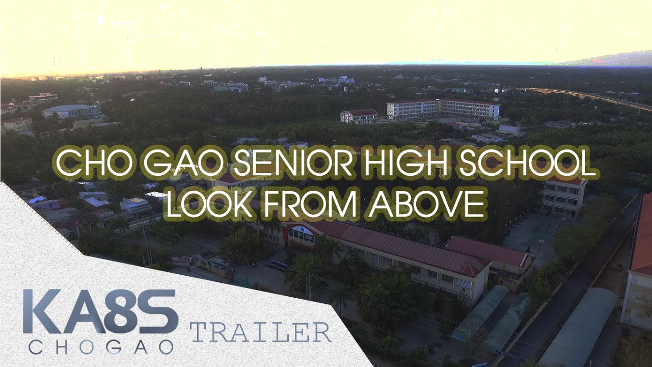 CHO GAO SENIOR HIGH SCHOOL LOOK FROM ABOVE [Trailer] - KA8 THPTCG - YouTube