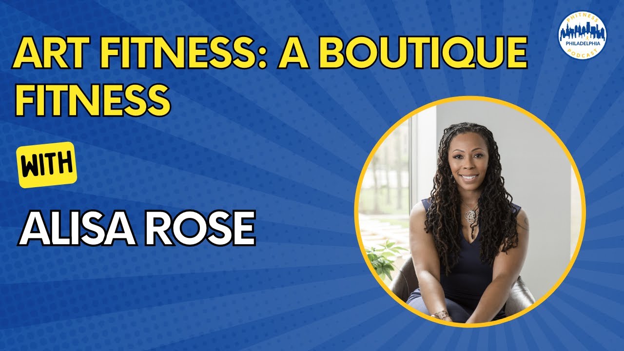 Phitness Philadelphia Podcast | Alisa Rose's Journey to Opening a ...