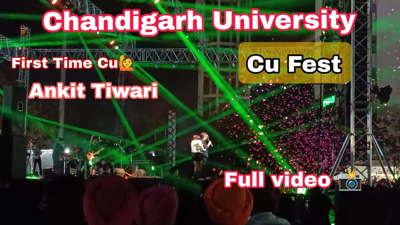 Chandigarh University in Ankit Tiwari Cu Fest Full Video 📸 Watch Till ...