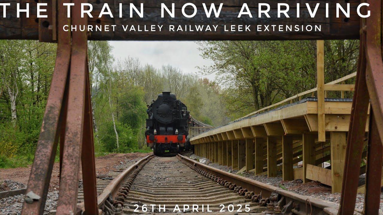THE TRAIN NOW ARRIVING, CHURNET VALLEY LEEK EXTENSION, S160 STEAM ...
