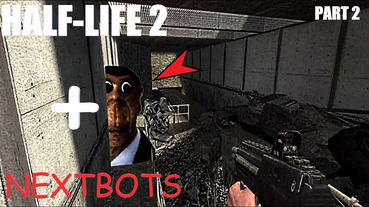 HALF-LIFE 2 Campaign w/ NEXTBOTS (Part 2) HD - YouTube
