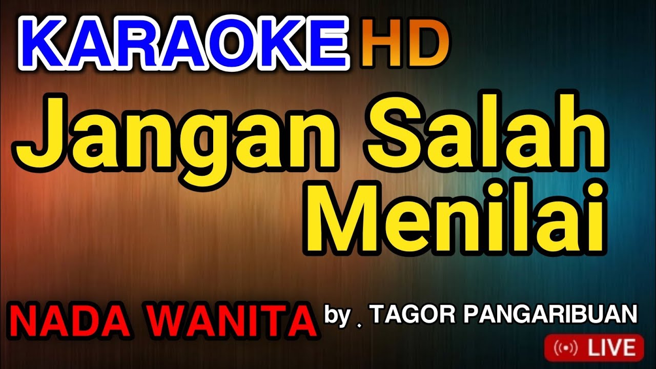 JANGAN SALAH MENILAI - Nada Wanita | KARAOKE HD Tagor Pangaribuan - YouTube