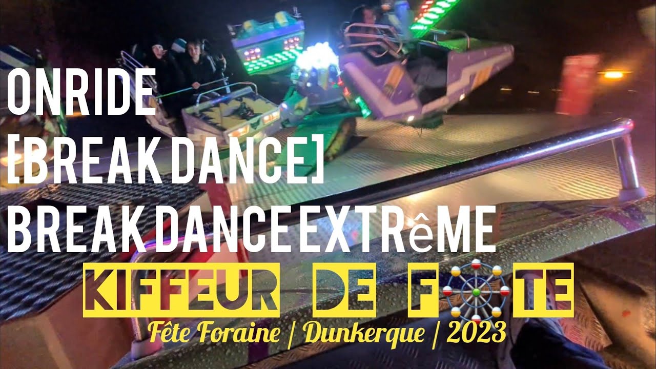 KDF🎡 BREAK DANCE EXTRÊME [break dance] ONRIDE Fête Foraine / Dunkerque / 2023 - YouTube