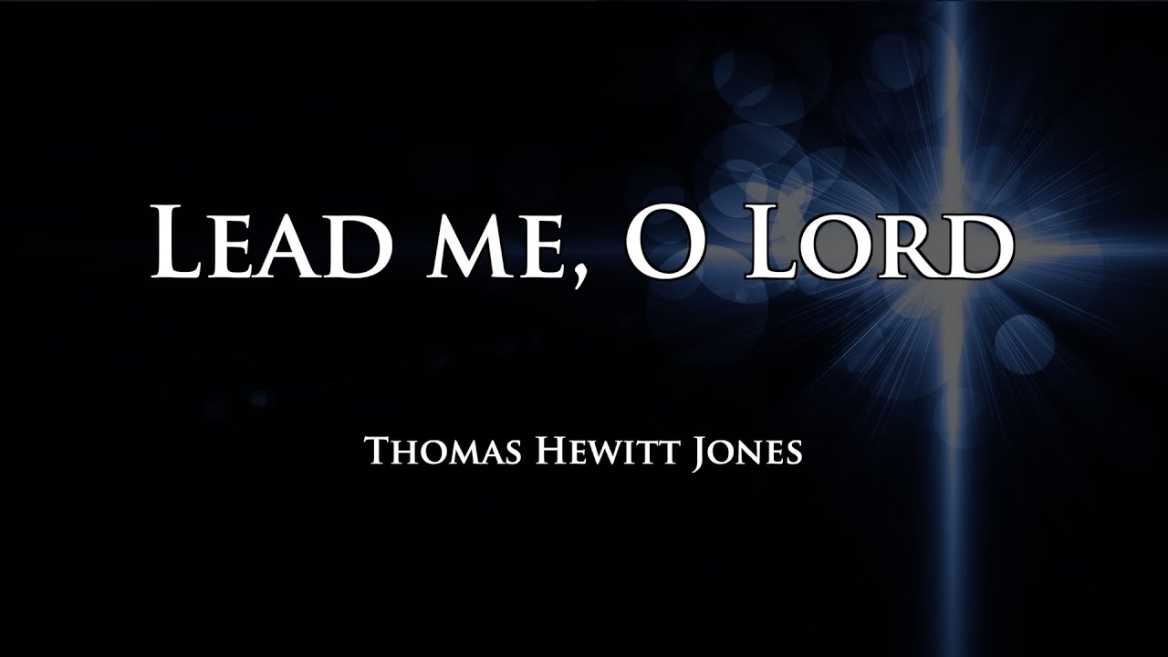 Lead me, O Lord - YouTube
