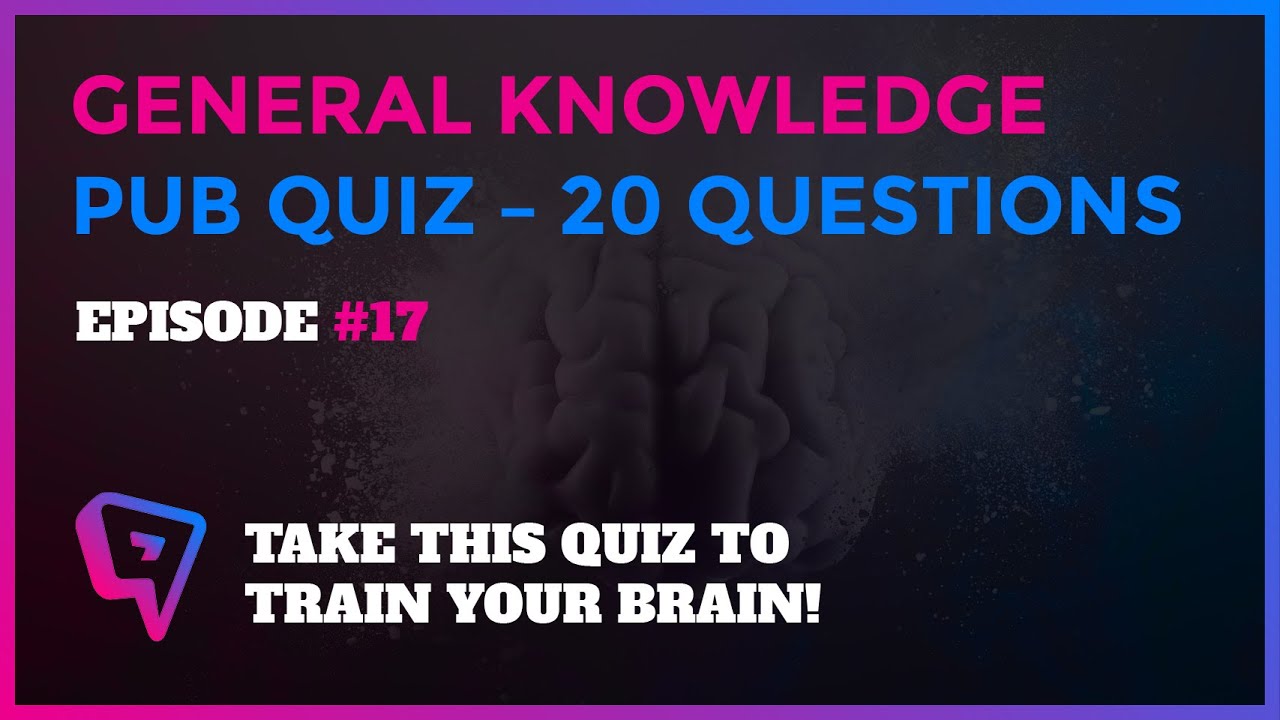 GENERAL KNOWLEDGE PUB QUIZ - EPISODE #16 - 20 QUESTIONS - YouTube