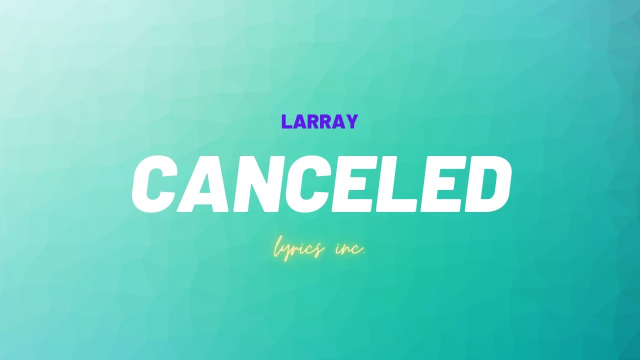 🎵Larray - Canceled (LYRICS) - YouTube