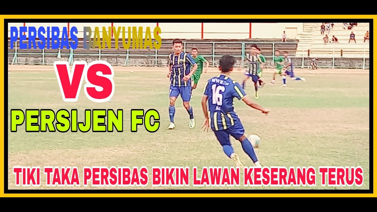 GILAK!!! PERSIBAS BANYUMAS KENCENG2 TIKA TAKA MEMBUAT LAWAN KESERANG ...