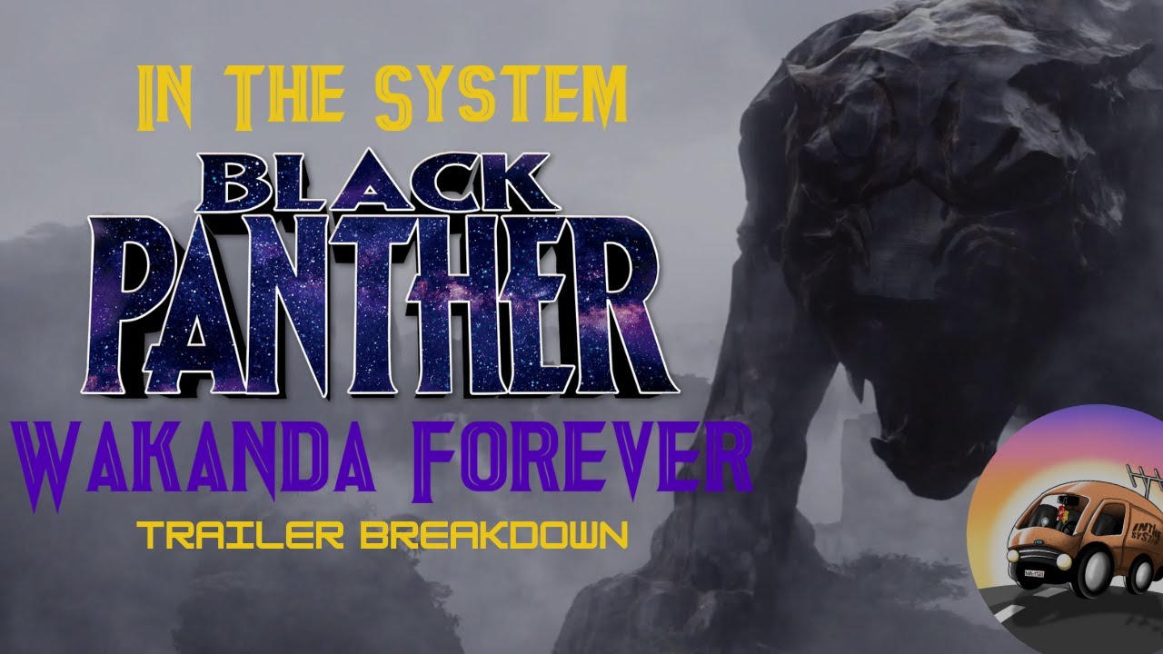 Wakanda Forever Trailer Breakdown | In The System Podcast - YouTube