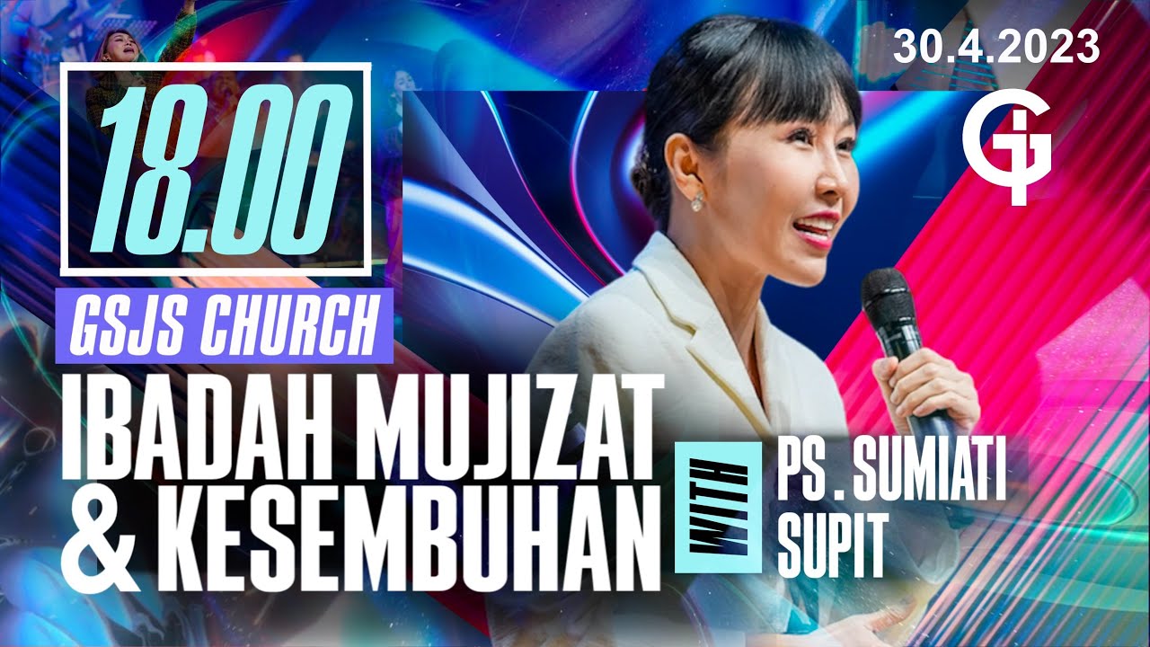 Ibadah Mujizat & Kesembuhan GSJS - Ps. Sumiati Supit - Pk.18.00 (30 ...