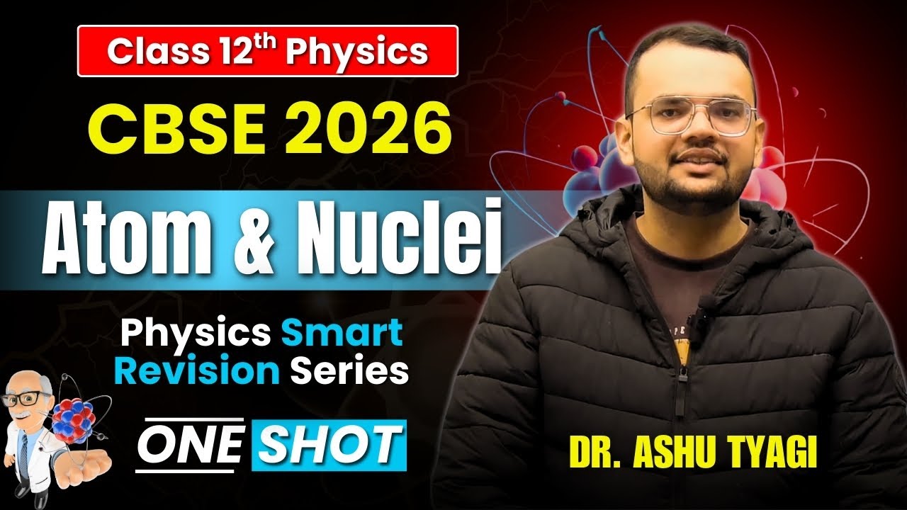 Atoms & Nuclei | One Shot | Class 12 Physics | CBSE 2026 | Dr. Ashu ...