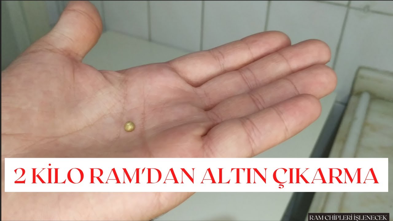 2 KİLO RAM'DEN NE KADAR ALTIN ÇIKAR (CHİP)/HOW MUCH GOLD DOES IT FROM 2 ...
