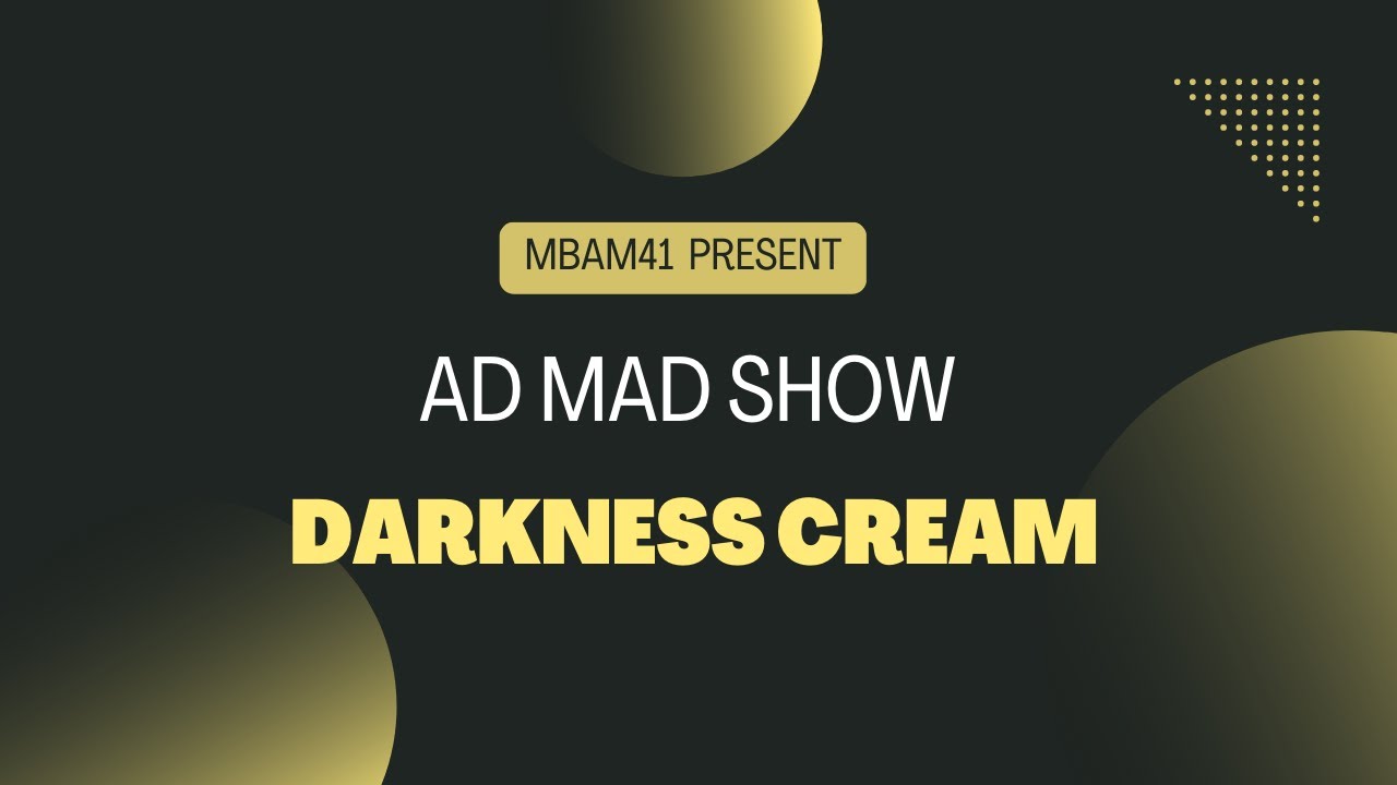AD MAD SHOW On the topic Darkness Cream / MBA / FMS / DHSGU - YouTube