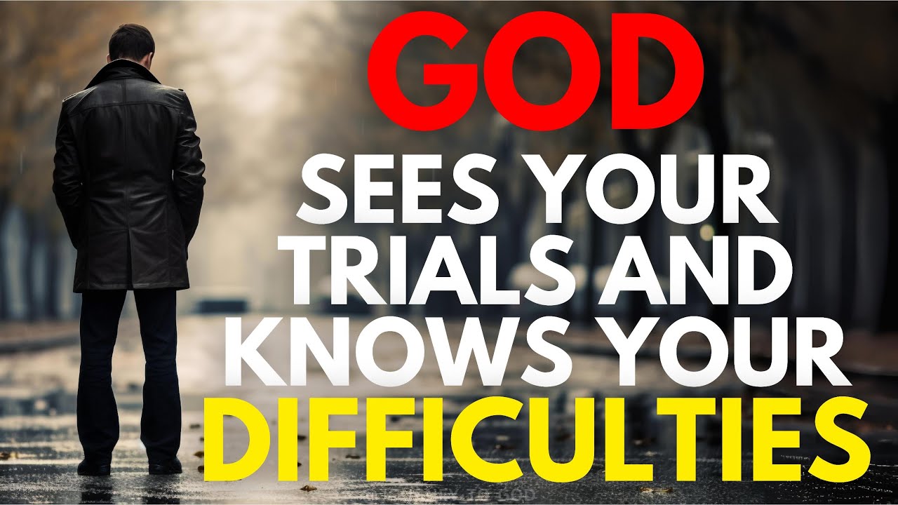 God Sees YOUR TRIALS And Knows Your DIFFICULTIES (Christian Motivation ...