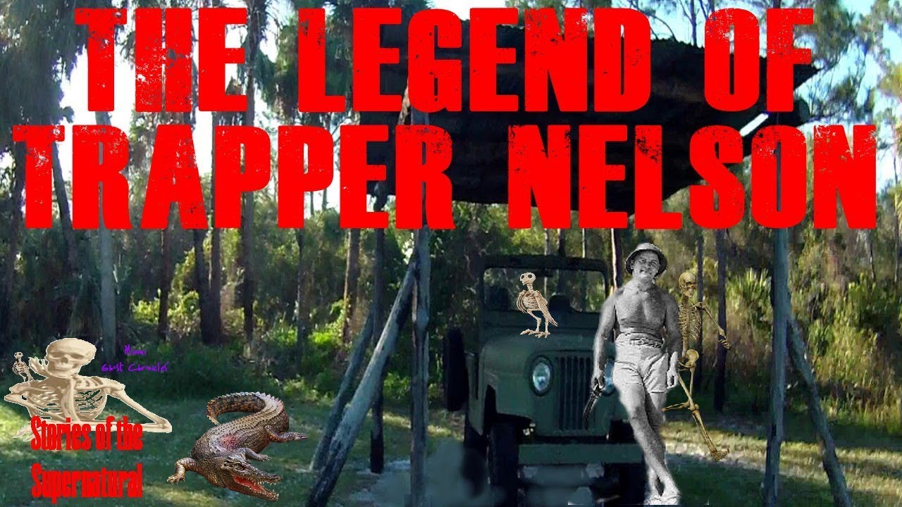The Legend of Trapper Nelson | Ghosts of the Loxahatchee | Stories of ...