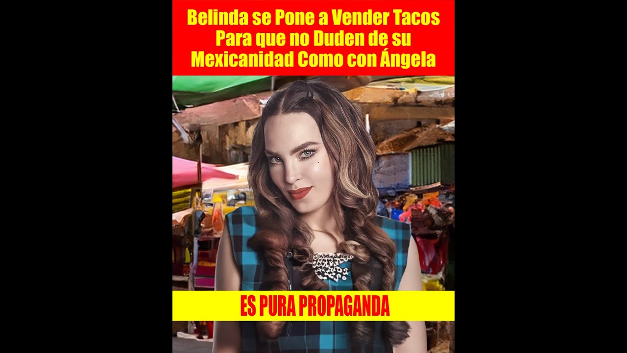 Belinda se Pone a Vender Tacos Para que no Duden de su Mexicanidad Como ...